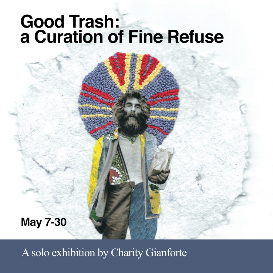 Charity Gianforte: Good Trash: a Curation of Fine Refuse